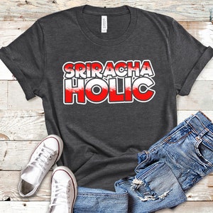 Srirachaholic Sriracha Shirt Tank Top Hoodie Sriracha - Etsy