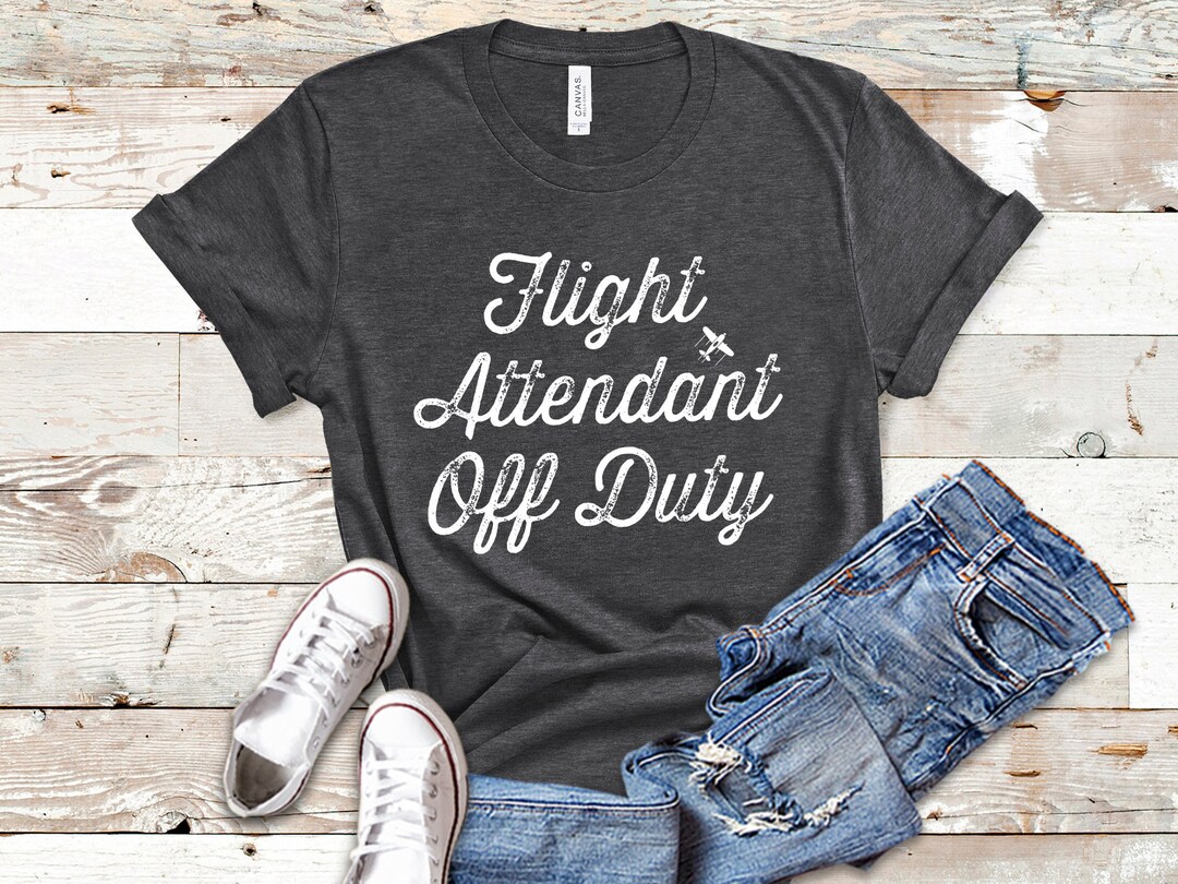 Flight Attendant off Duty, Flight Attendant Shirt, Tank Top, Hoodie ...