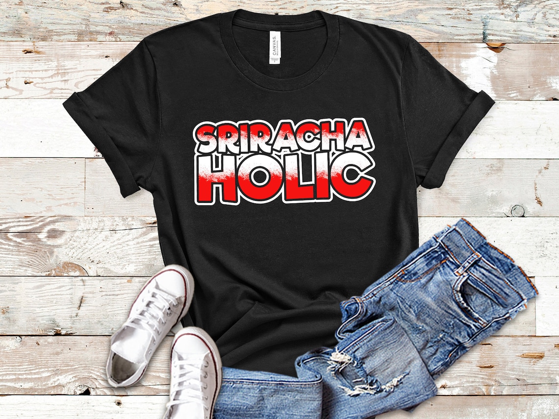 Srirachaholic Sriracha Shirt Tank Top Hoodie Sriracha | Etsy