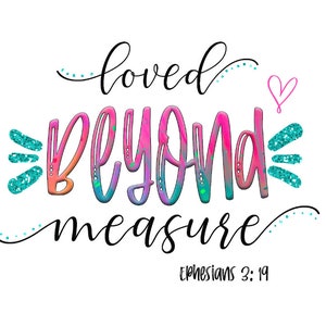 Loved Beyond Measure Png, Sublimation Design PNG, Christian Png for ...