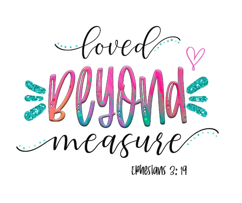 Loved Beyond Measure Png Sublimation Design PNG Christian | Etsy