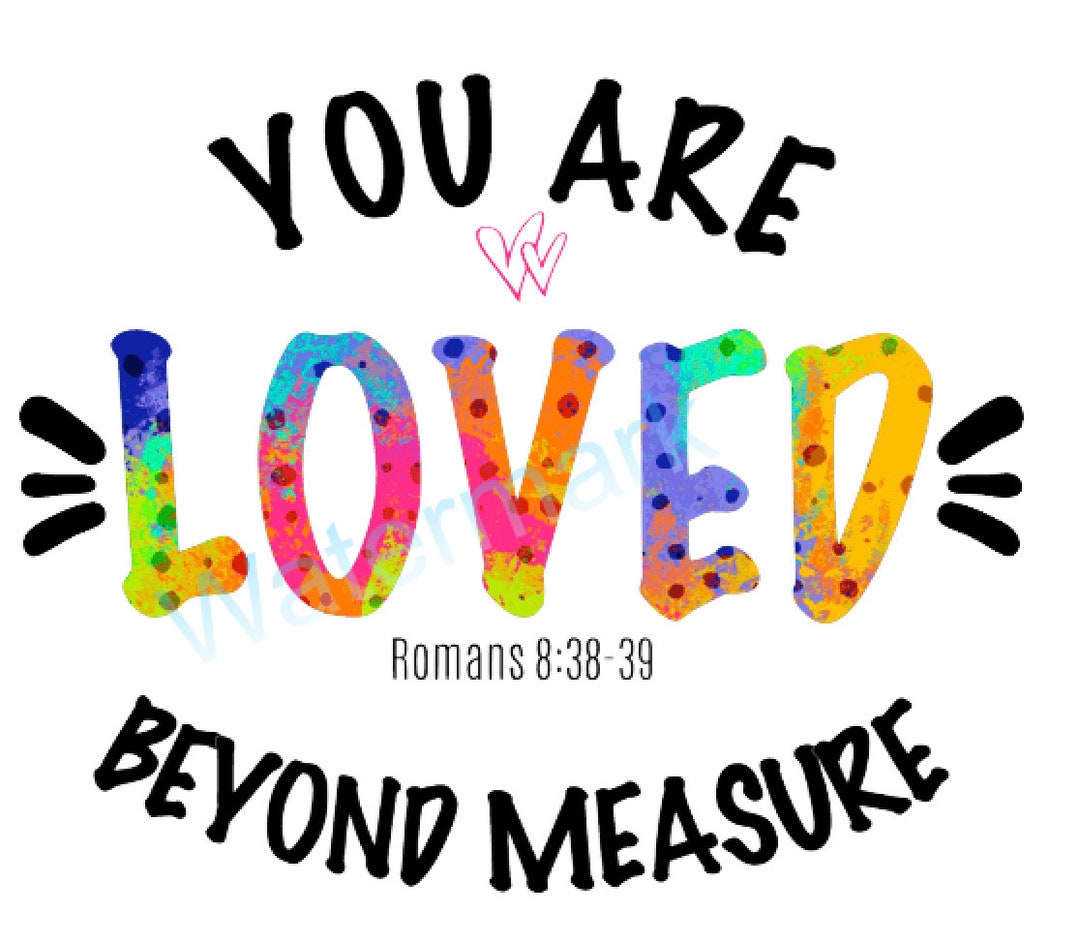 Loved Beyond Measure Sublimation PNG, Christian Sublimation PNG Design ...