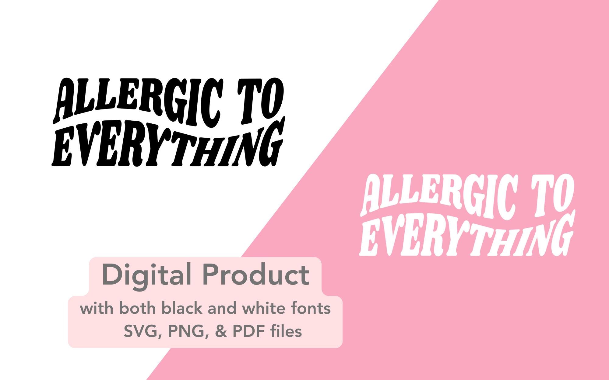 Allergic to Everything SVG - DIGITAL DOWNLOAD | Allergy Svg, Allergy ...