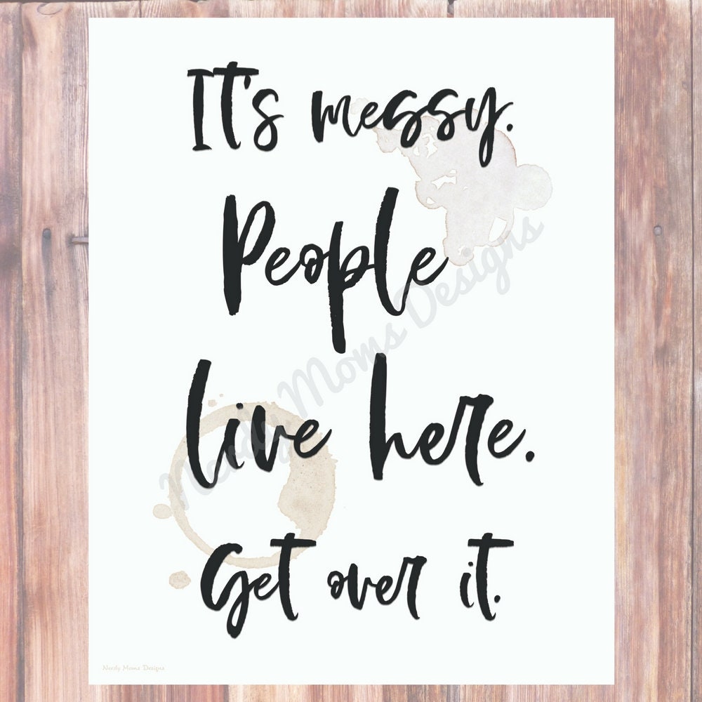 Messy House Quotes It's Amazing How Clean My House Can Get When I'm