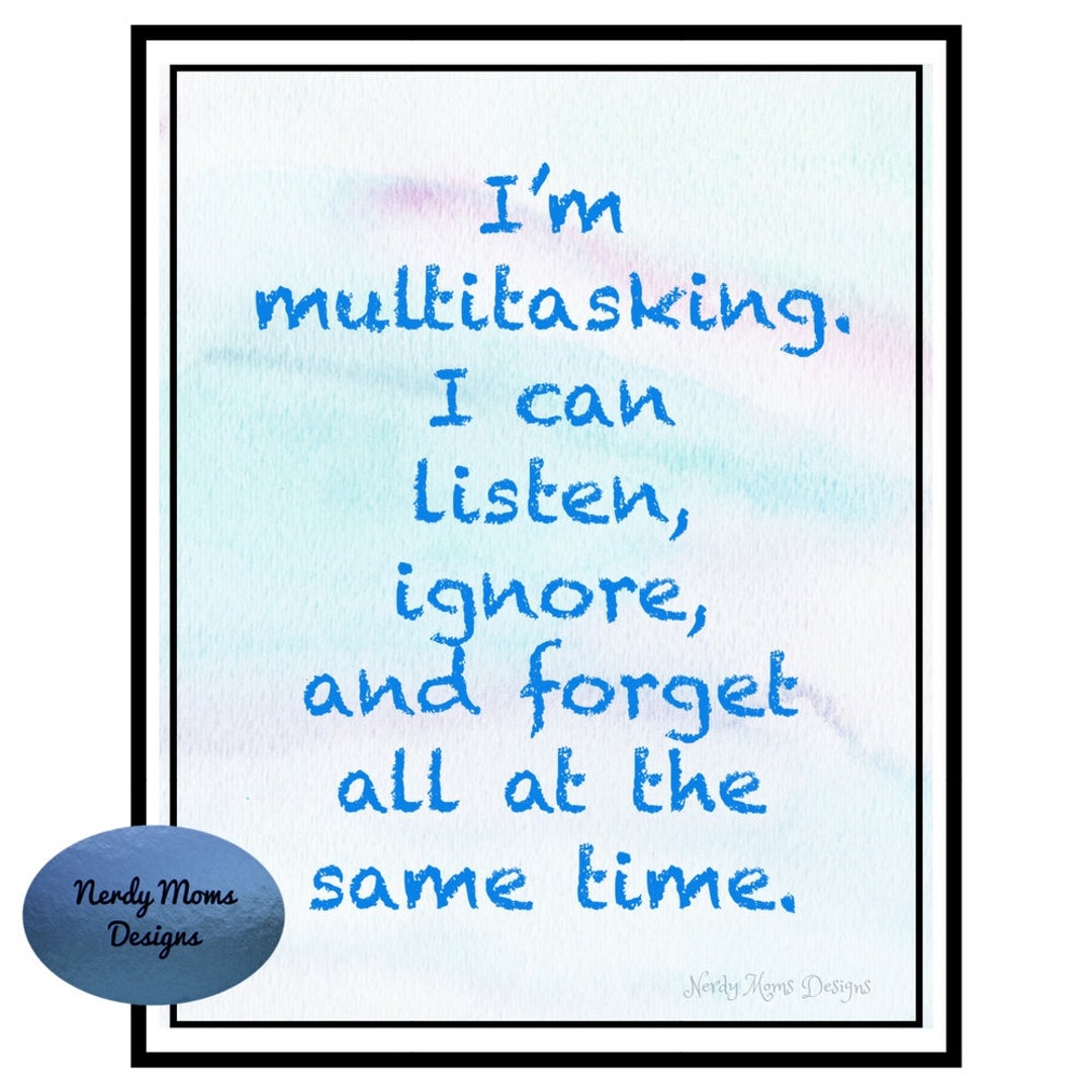 I'm Multitasking Quote Listen Ignore and Forget Funny Printable ADHD ...