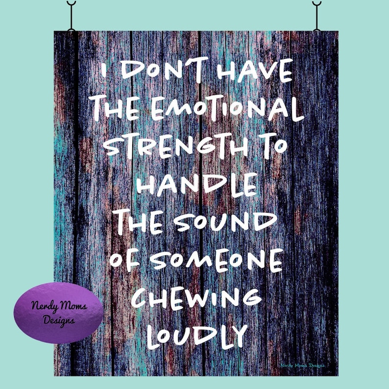Chewing Loudly Humorous Quote Digital Print | 8x10 and 5x7 Loud Chewing ...