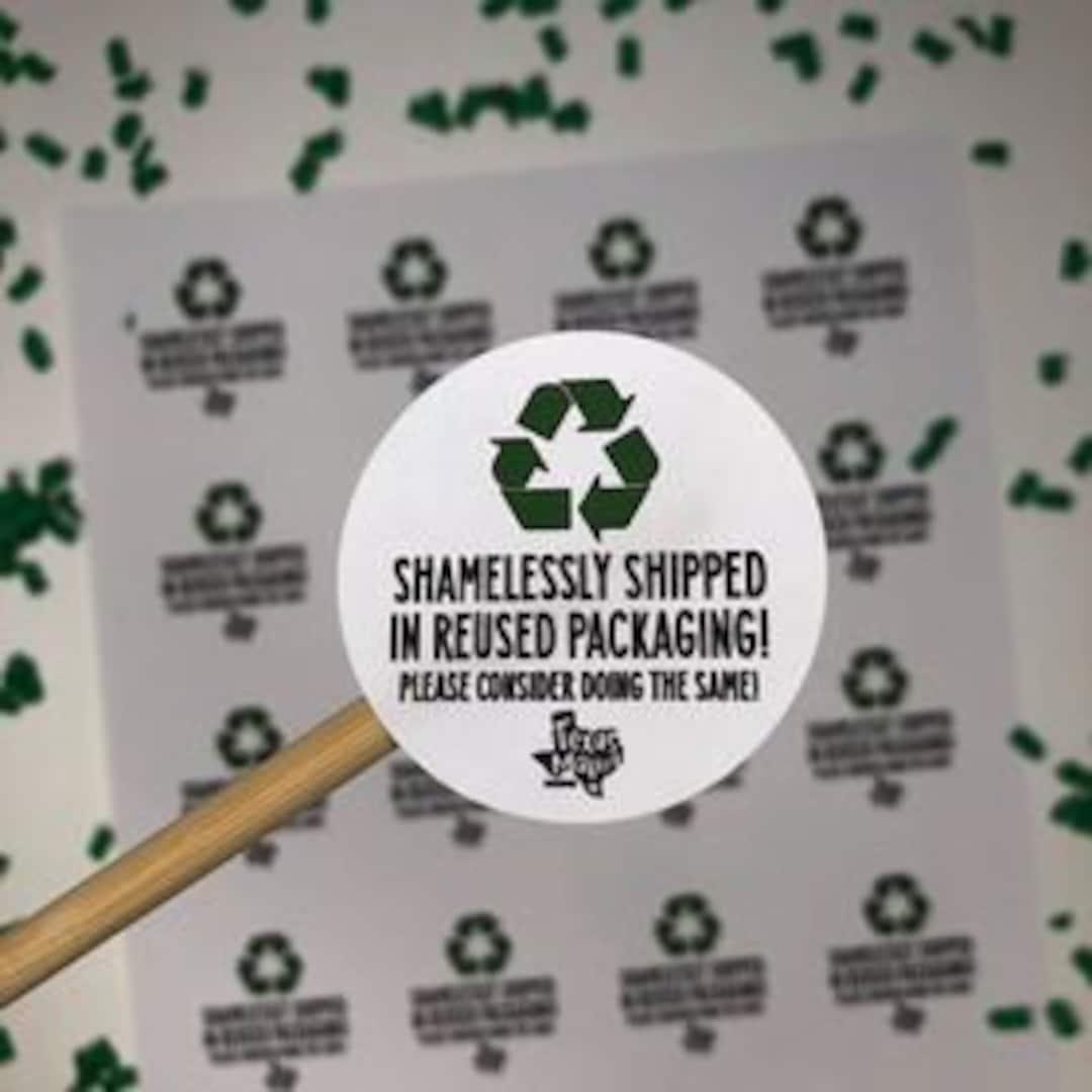 Reused Packaging Sticker, Shamelessly Shipped Recycled Packaging ...