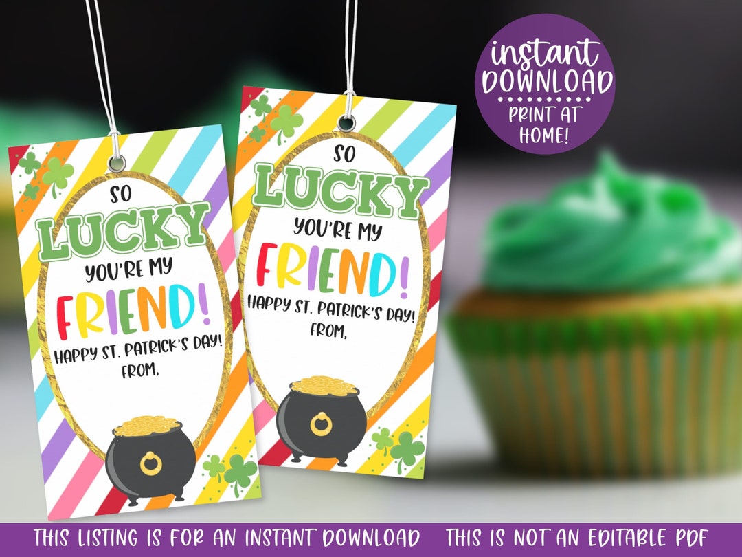St. Patrick's Day Printable Tags, Lucky You're My Friend, Gift for ...