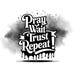 Pray Wait Trust Repeat Png, Pray Wait Trust Digital Png, Faith Png ...
