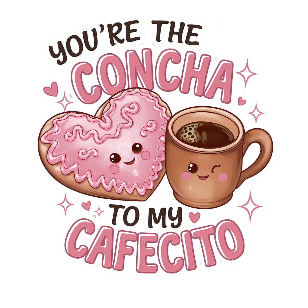 You're the Concha to My Cafecito PNG, Concha Valentine PNG, Spanish ...
