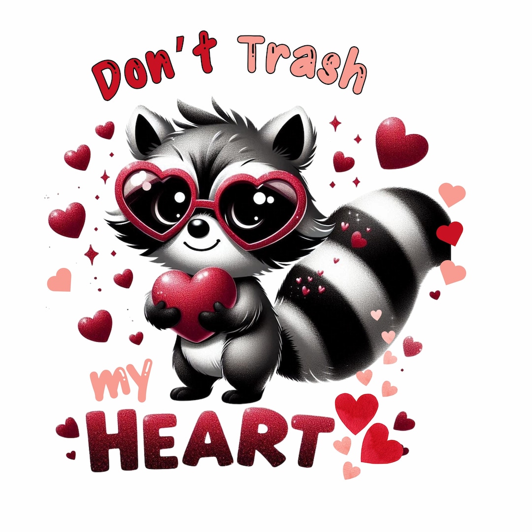Cute Funny Valentine Raccoon Png, Dont Trash My Heart Png, Kids ...