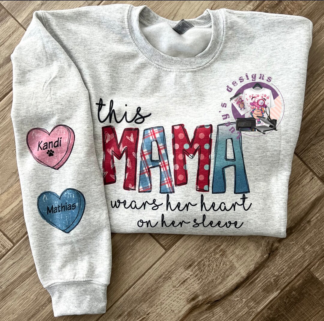 This Mama Wears Her Heart on Her Sleeve, Valentine's Day Sweatshirt ...