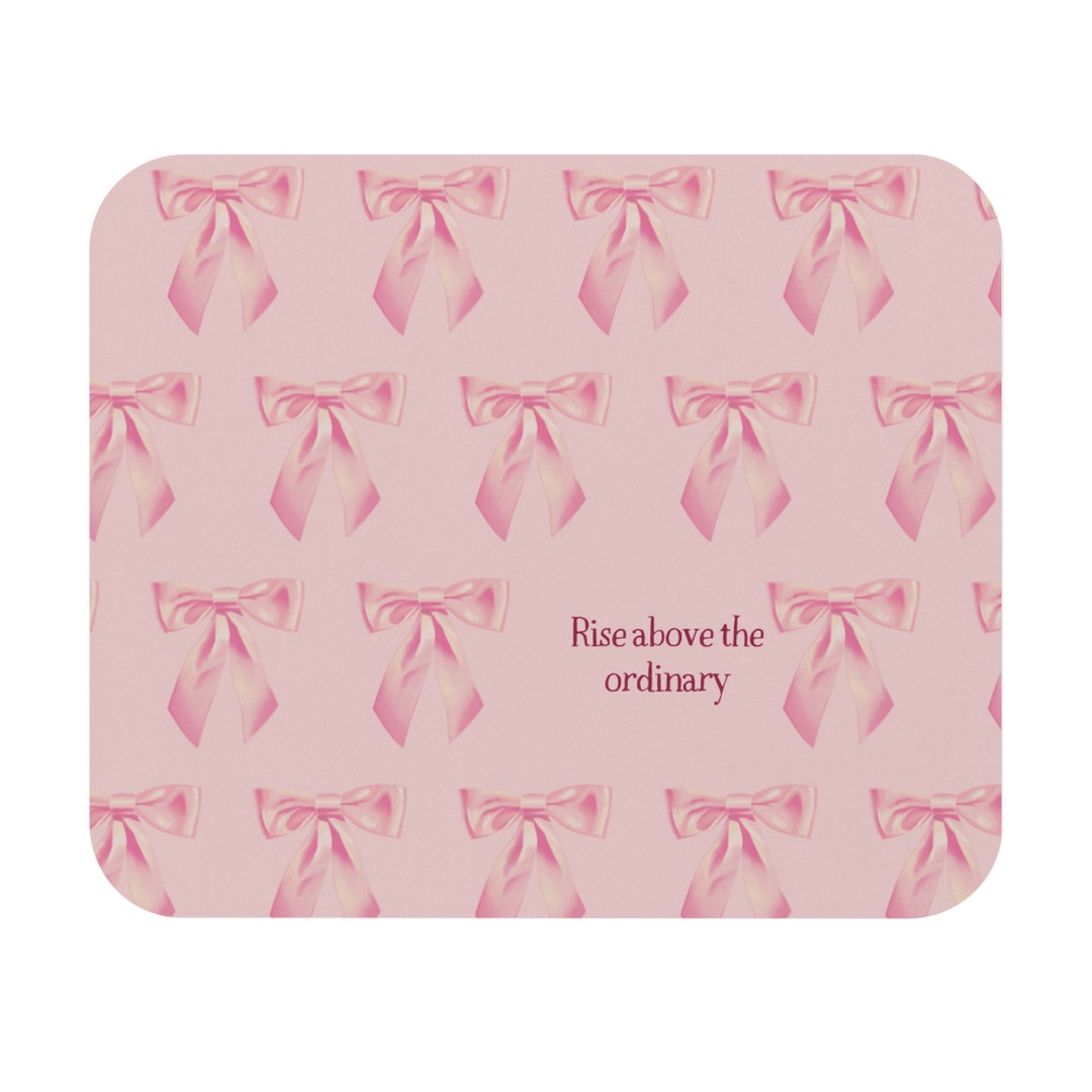 Coquette Pink Bow Mouse Pad (rectangle) Rise Above the Ordinary Quote ...