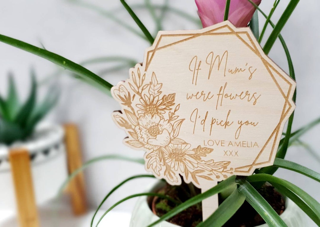 If Mums Were Flowers I'd Pick You Plant Pot Marker Stick, Mothers Day ...