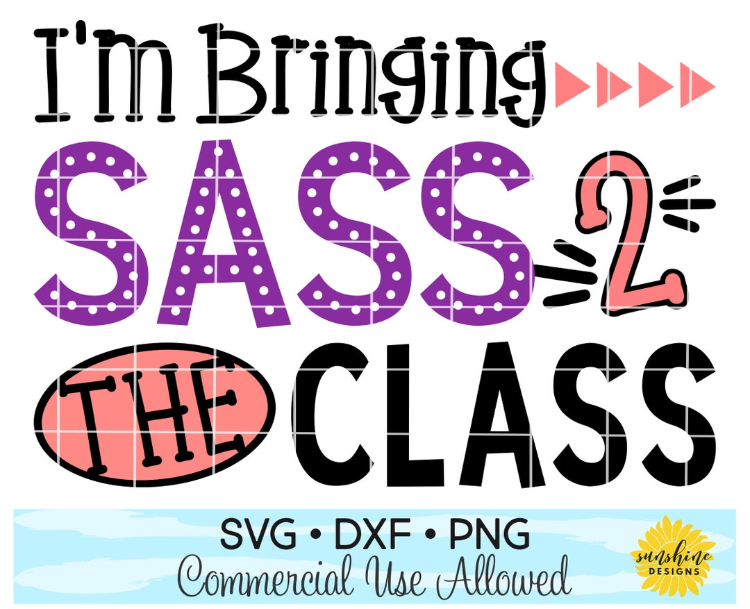 I'm Bringing Sass to the Class SVG DXF PNG, First Day of School Svg ...