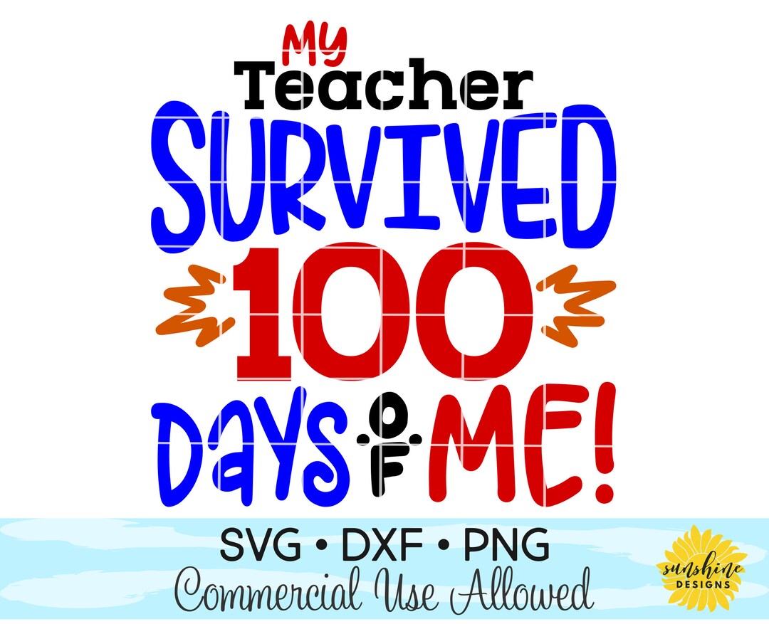100th Day of School SVG DXF PNG, My Teacher Survived 100 Days of Me Svg ...