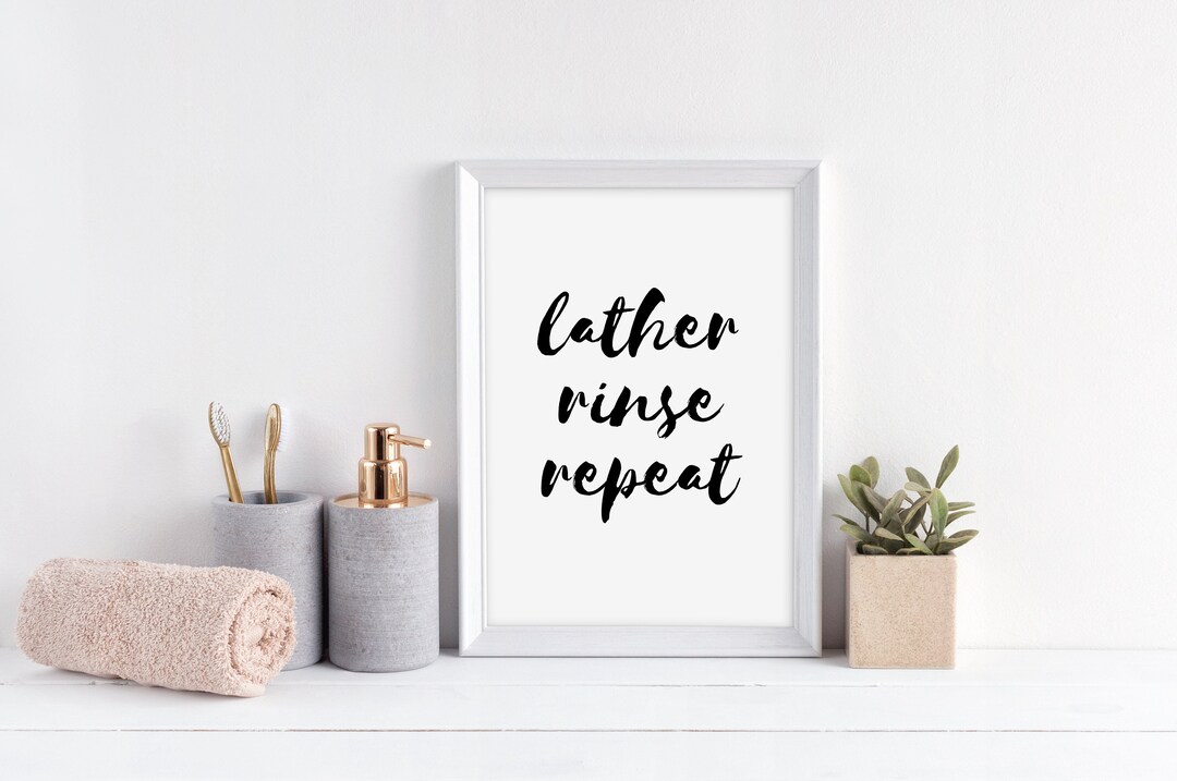 DIGITAL DOWNLOAD PRINT Lather Rinse Repeat Bathroom Sign Bathroom ...