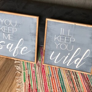 You Keep Me Safe / I’ll Keep You Wild Wall Decor Signs 18” X 18” - Etsy