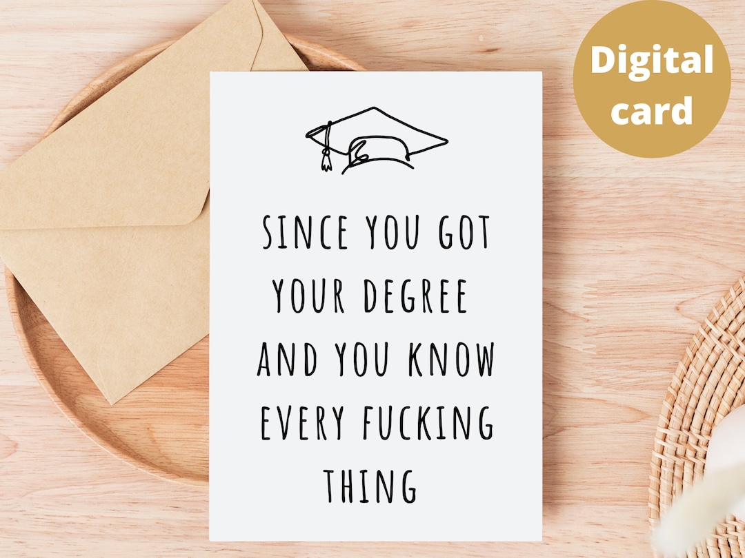 Printable Graduation Card Instant Download, Since You Got Your Degree ...