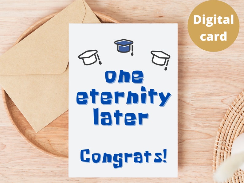 Printable Graduation Card Instant Download, One Eternity Later ...