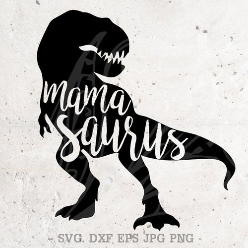 Mama Saurus Svg File DXF Silhouette Print Vinyl Cricut Cutting - Etsy