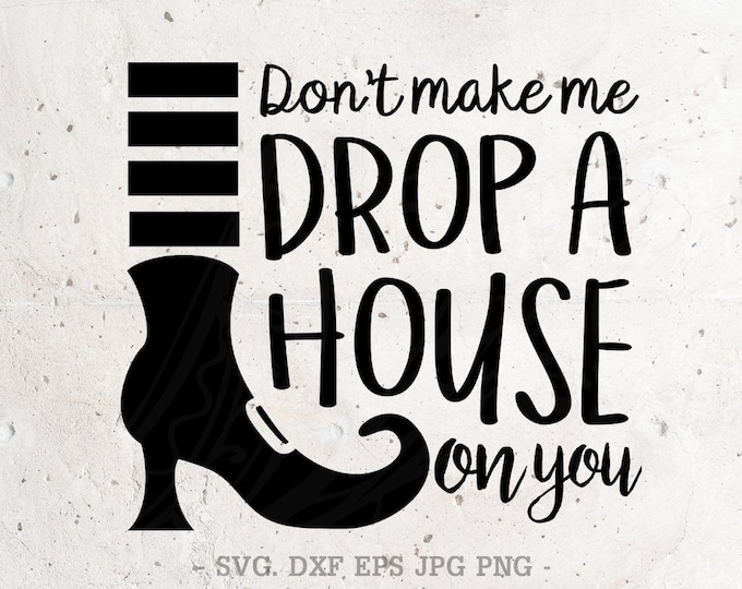 Don't Make Me Drop a House on You Svg,hocus Pocus Svg File DXF ...