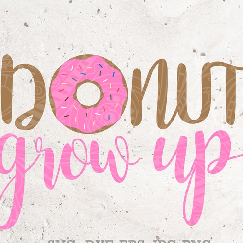 Donut Grow up Svgdonut Svg File DXF Silhouette Print Vinyl - Etsy
