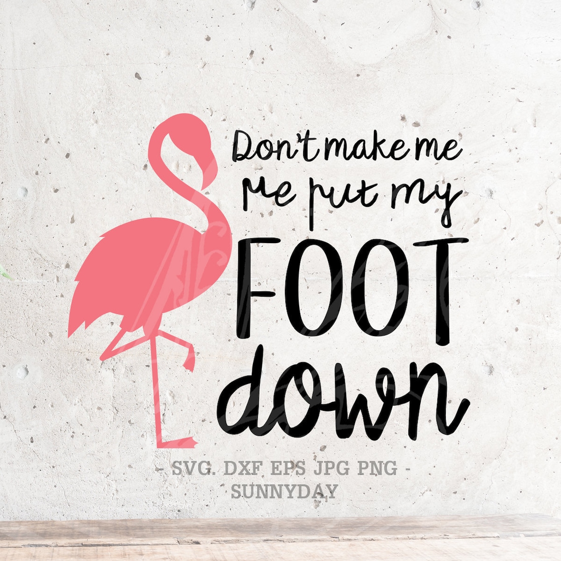 Don't Make Me Put My Foot Down SVG File DXF Silhouette Print Vinyl ...