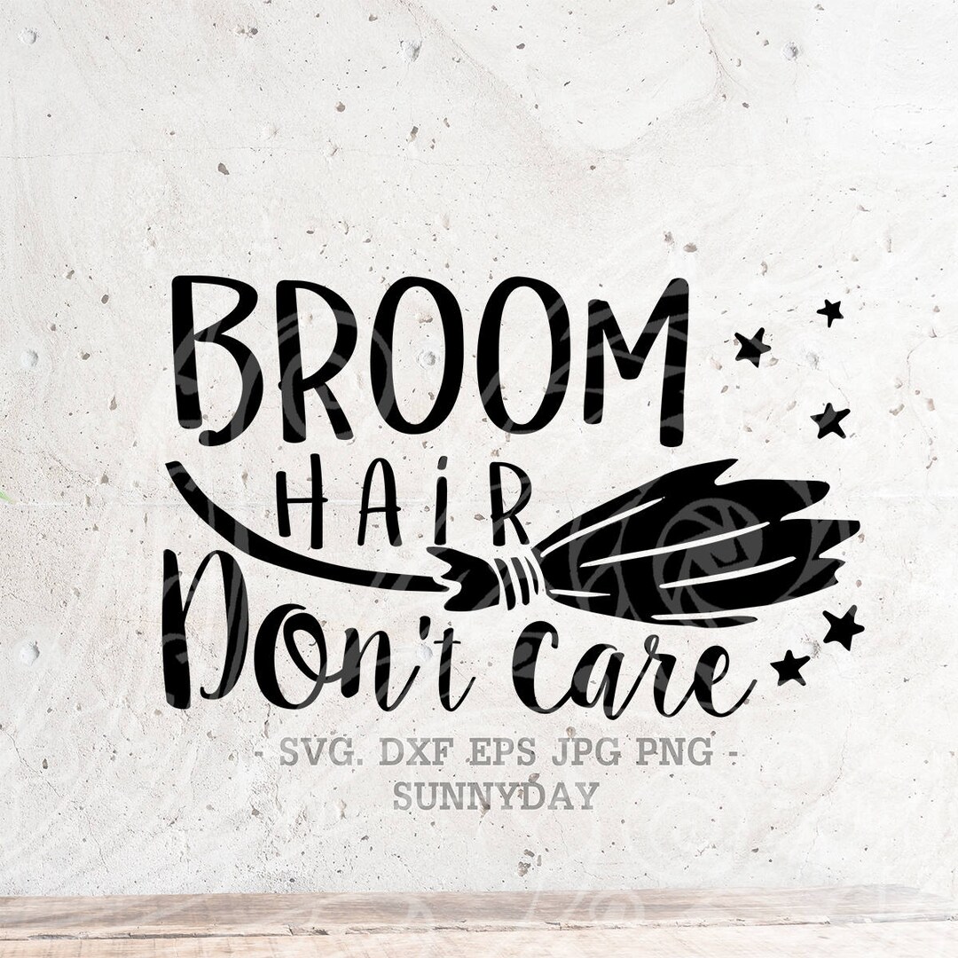 Broom Hair Don't Care SVG File DXF Silhouette Print Vinyl Cricut ...