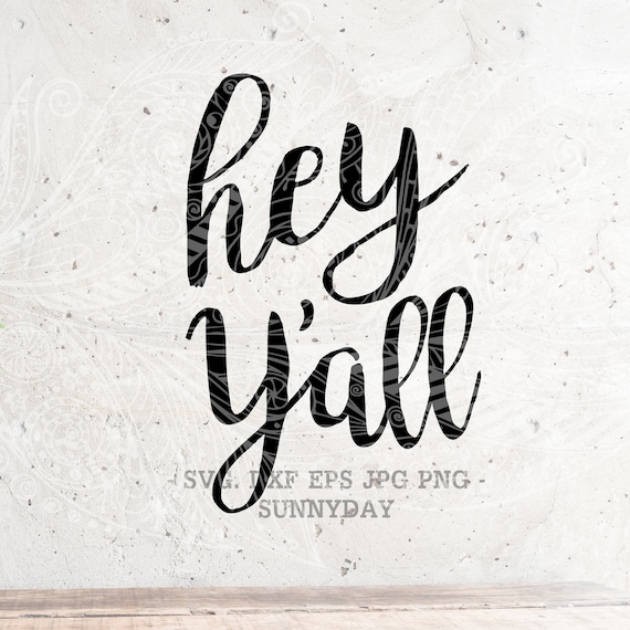 Hey Y'all SVG svg File DXF Silhouette Print Vinyl Cricut - Etsy