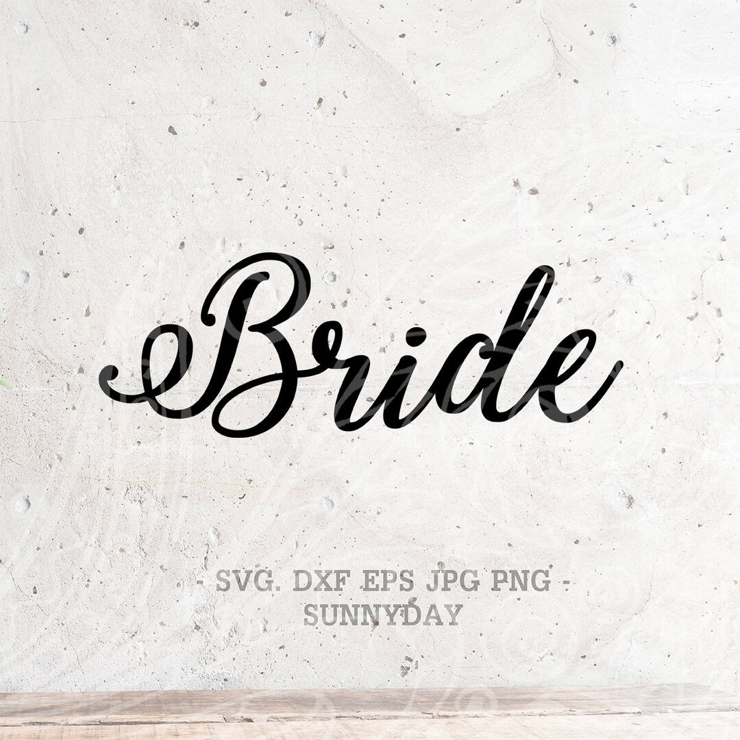 Bride SVG File DXF Silhouette Print Vinyl Cricut Cutting Svg T Shirt ...