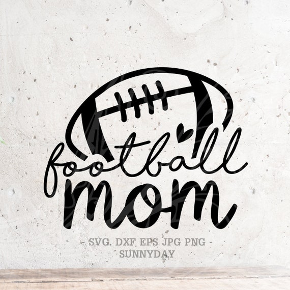Football Mom Svg File Dxf Silhouette Print Vinyl Cricut Etsy