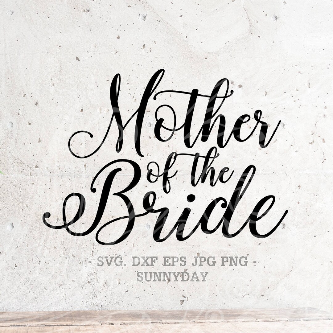 Mother of the Bride SVG File DXF Silhouette Print Vinyl Cricut Cutting ...