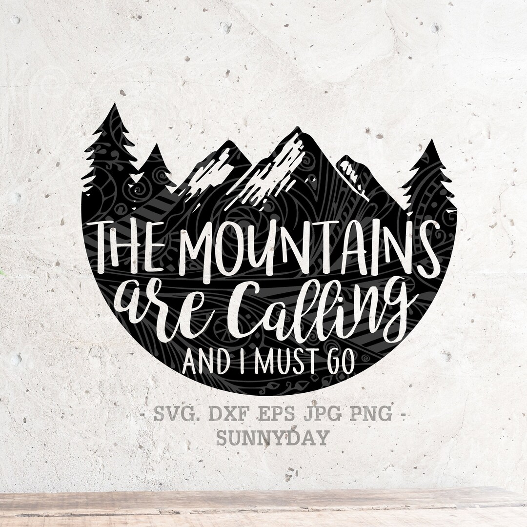 The Mountains Are Calling and I Must Go SVG File DXF Silhouette Print ...