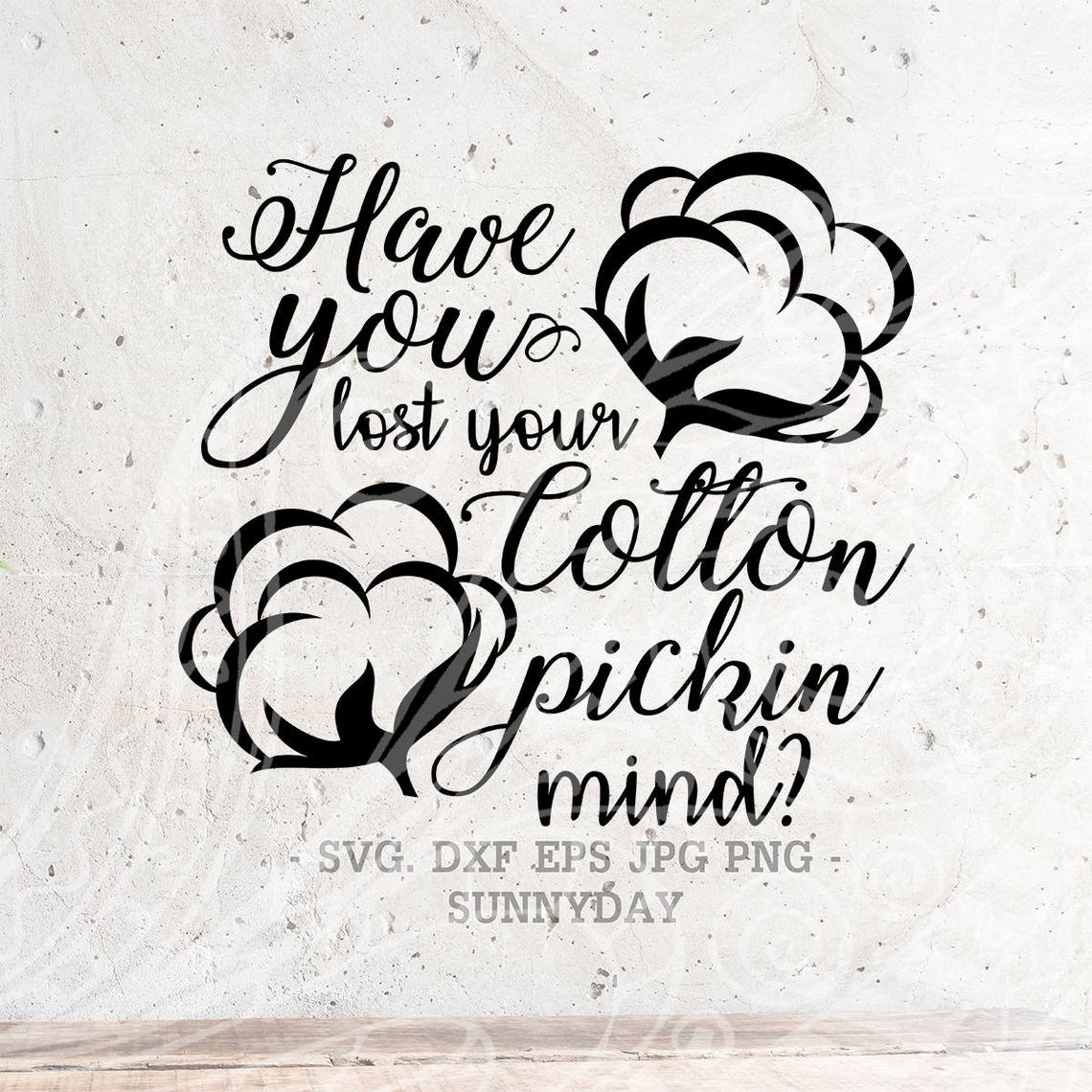 Have you lost your cotton pickin' mind SVG File DXF | Etsy