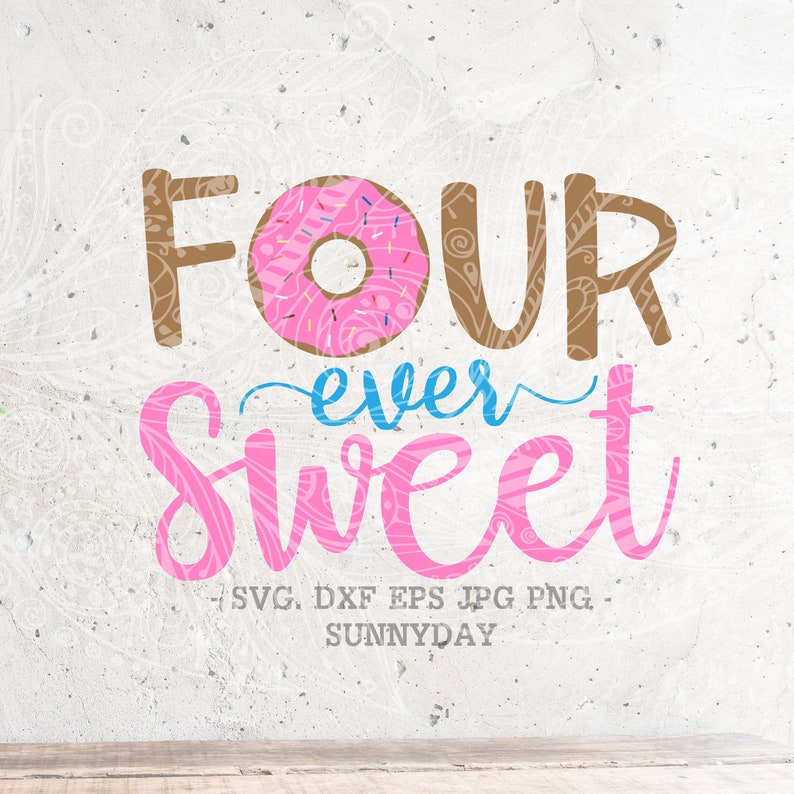 FOUR Ever Sweet Girl Svg,donut Svg,4th Birthday Party Dxf,sweet Girl ...