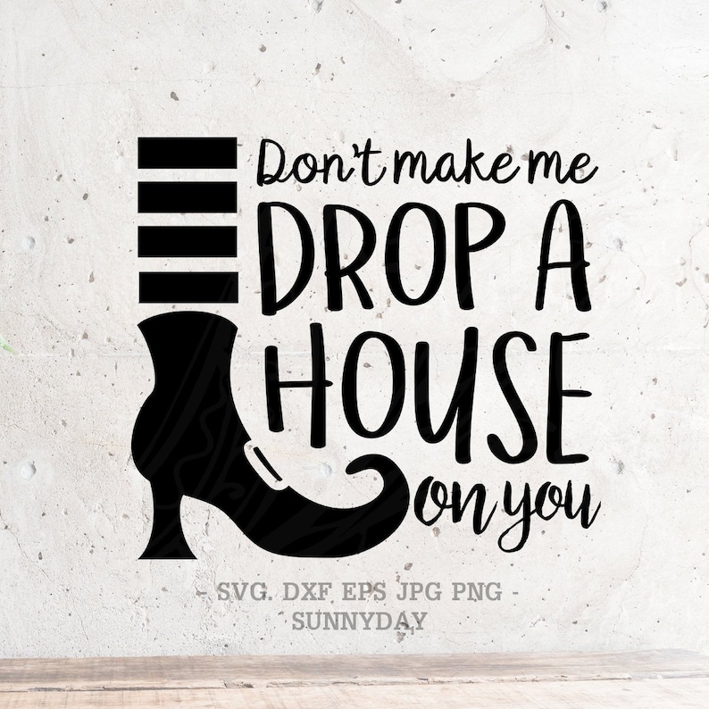 Don't Make Me Drop a House on You Svg,hocus Pocus Svg File DXF ...