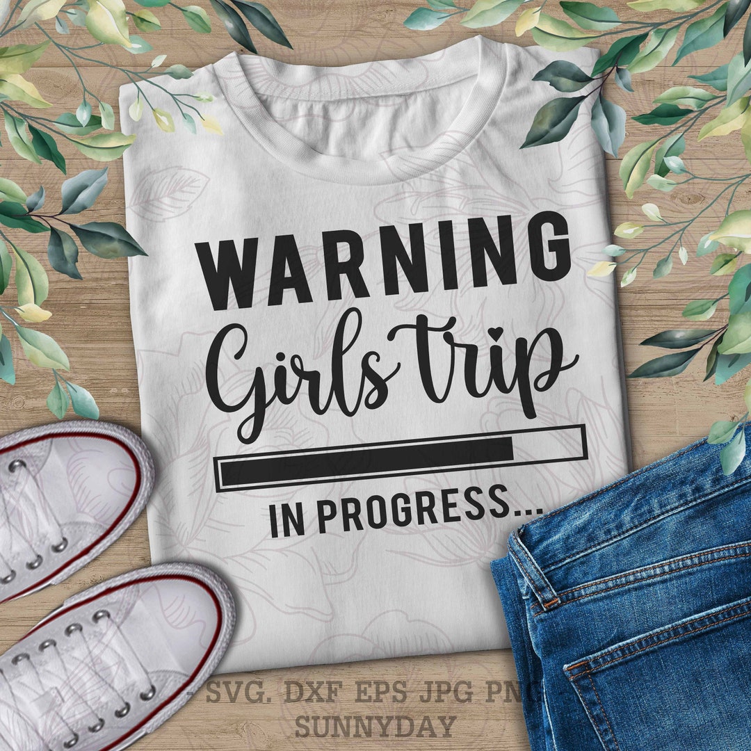 Warning Girl's Trip in Progress Svg,girls Trip Svg,girl's Weekend,girls ...