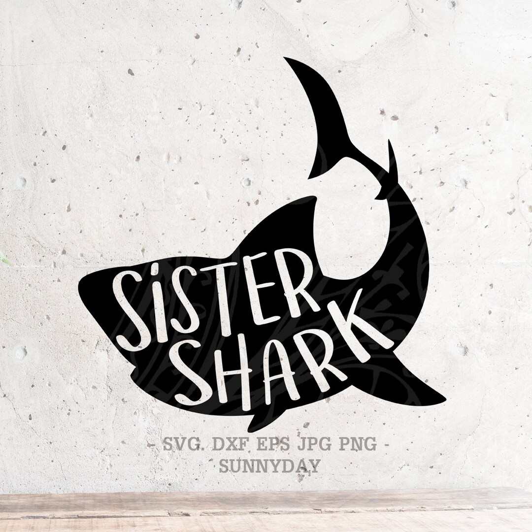 Sister Shark Svg File DXF Silhouette Print Vinyl Cricut Cutting SVG T ...