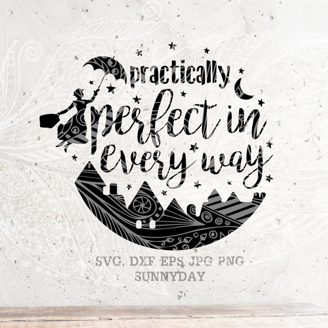 Practically Perfect in Every Way SVG File, DXF Silhouette Print Vinyl ...