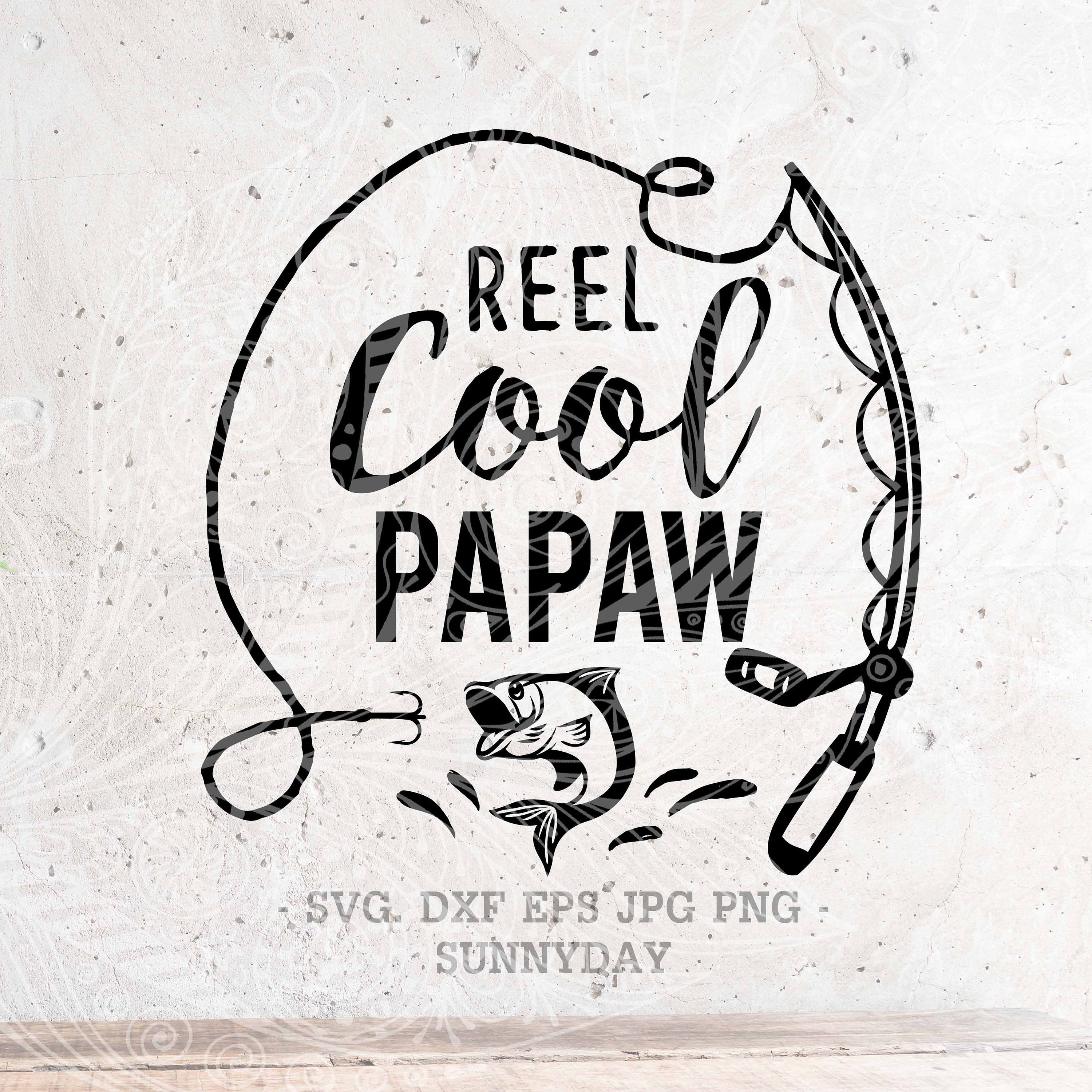 Reel Cool Papaw Svg,papaw Svg Fishing SVG, Father's Day Svg,papaw ...