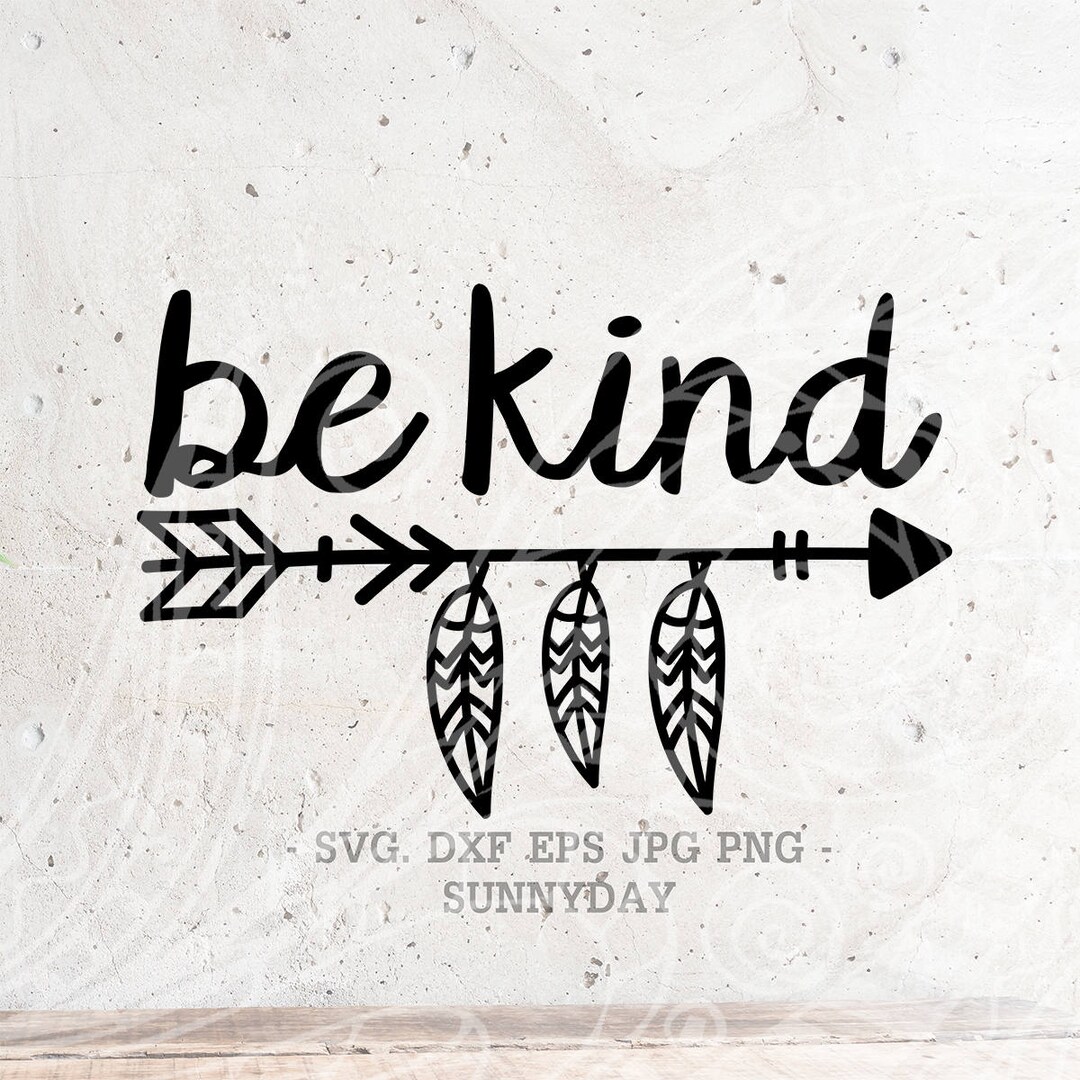 Be Kind SVG File DXF Silhouette Print Vinyl Cricut Cutting SVG T Shirt ...