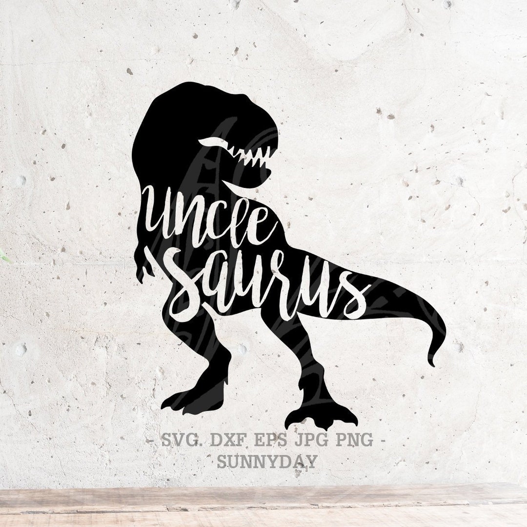 Uncle Saurus Svg File DXF Silhouette Print Vinyl Cricut Cutting SVG T ...
