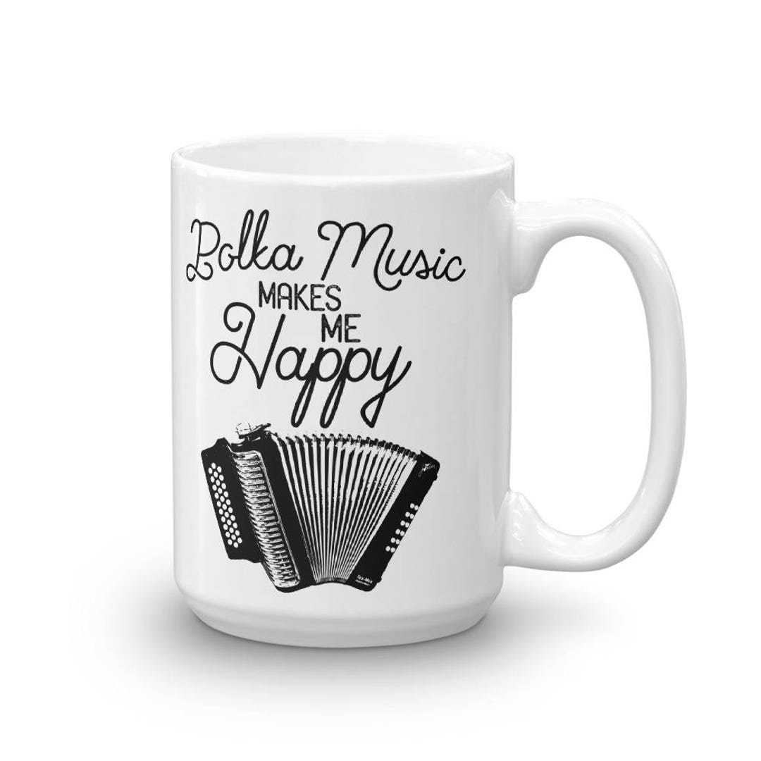 Polka Music Makes Me Happy Mug, Polka Accordion Musical Instrument Mug ...