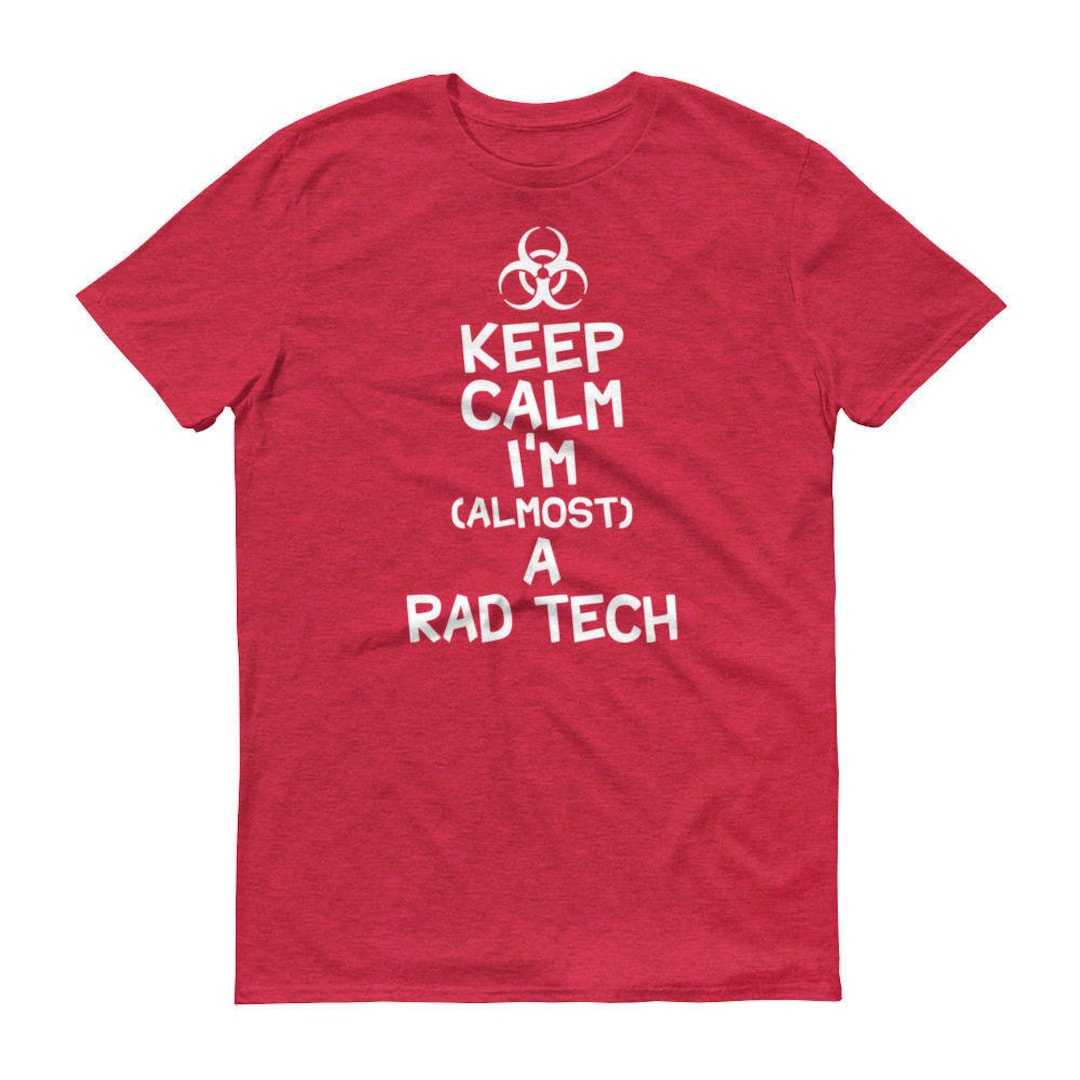 Keep Calm I'm Almost A Rad Tech, Radiology Student T-shirt, X-ray ...