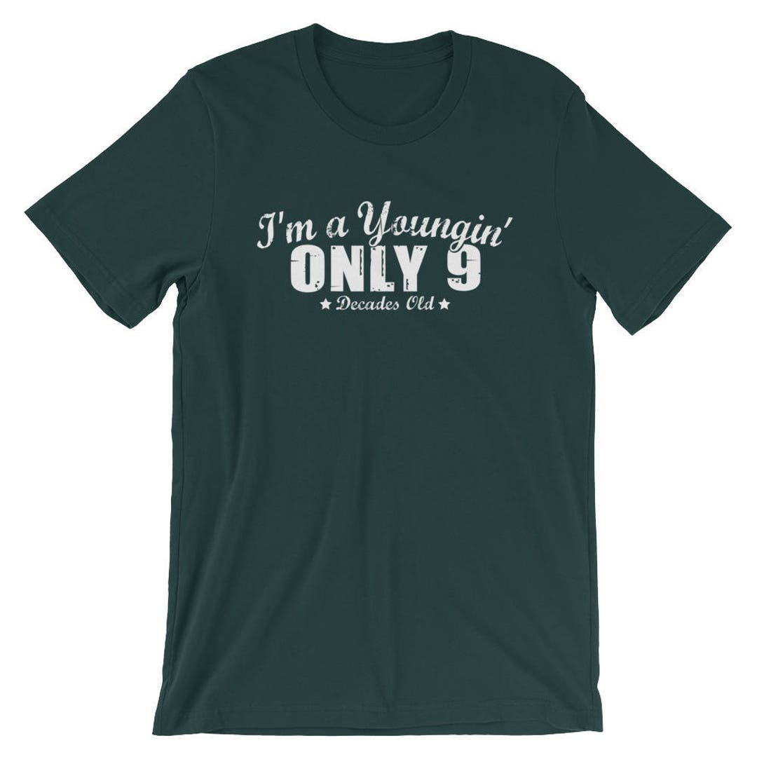 I'm A Youngin' Only 9, Only Ninety Decades Old Tee Shirt, 90 Years ...