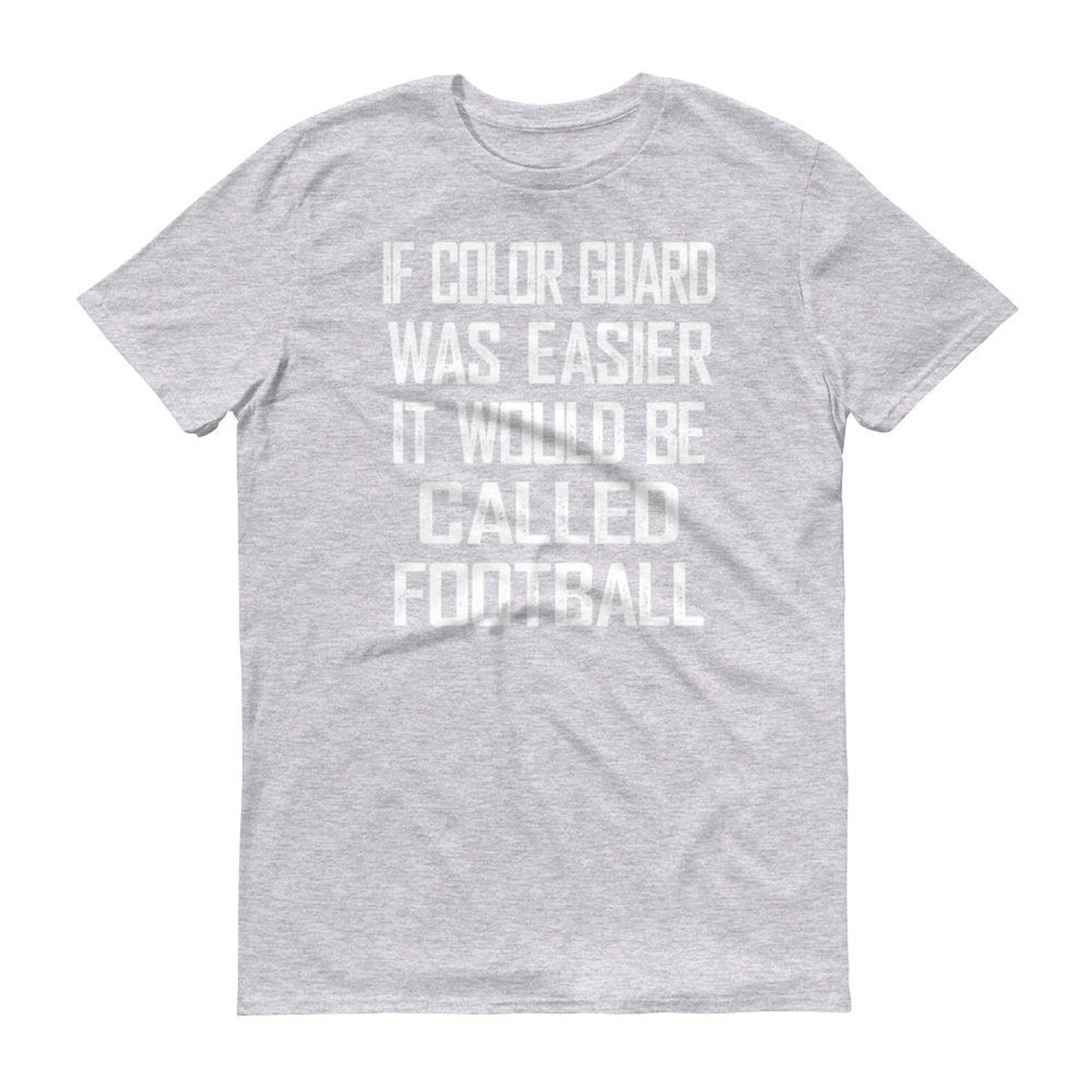Color Guard Easier Called Football, Color Guard T-shirt, Colorguard ...