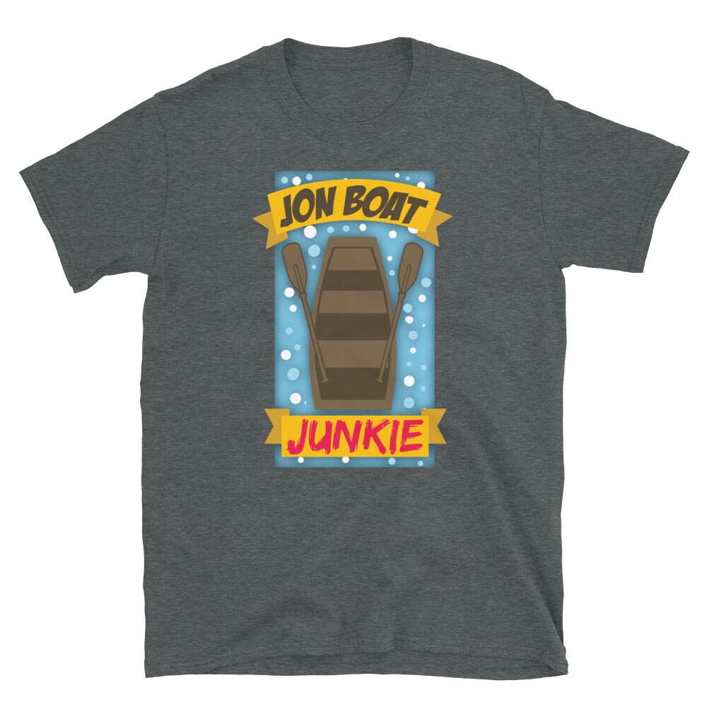 Jon Boat Junkie T-shirt, Funny Jon Boat Shirt, Lake Life, Pond Fishing ...