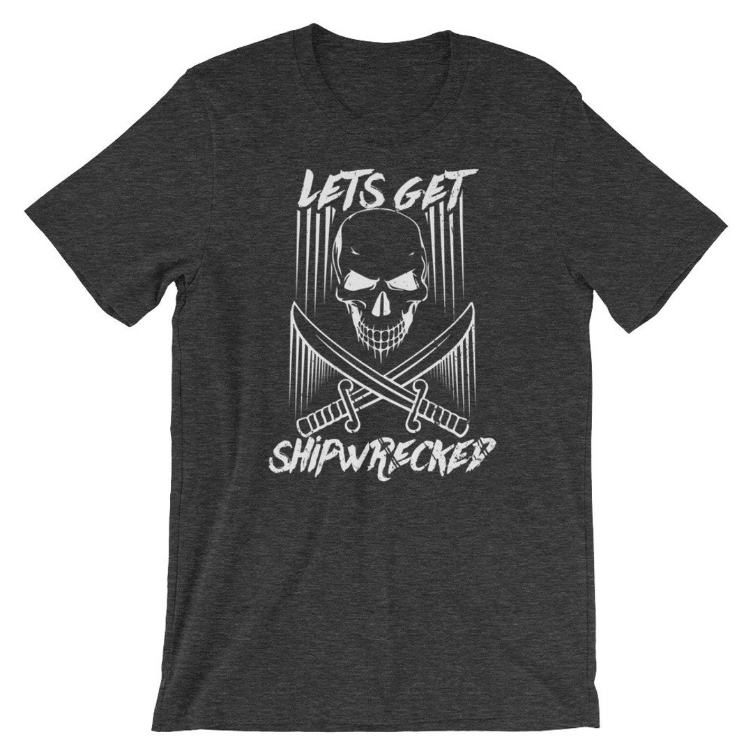 Pirate Tshirt, Let's Get Shipwrecked, Pirate Shipwrecker, Gasparilla ...