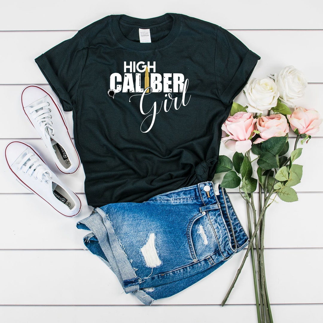 High Caliber Girl, Gun Girl Shirt, Shooting Range Shirt, Military Girl ...